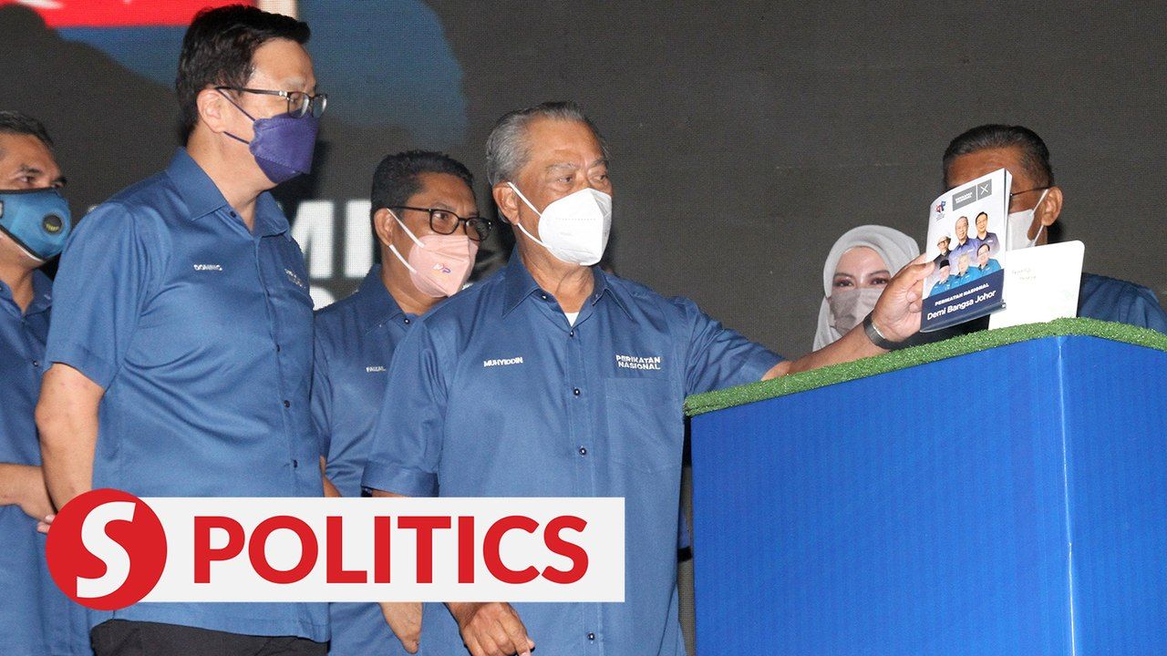 Johor polls: Perikatan Nasional launches its state election manifesto ...