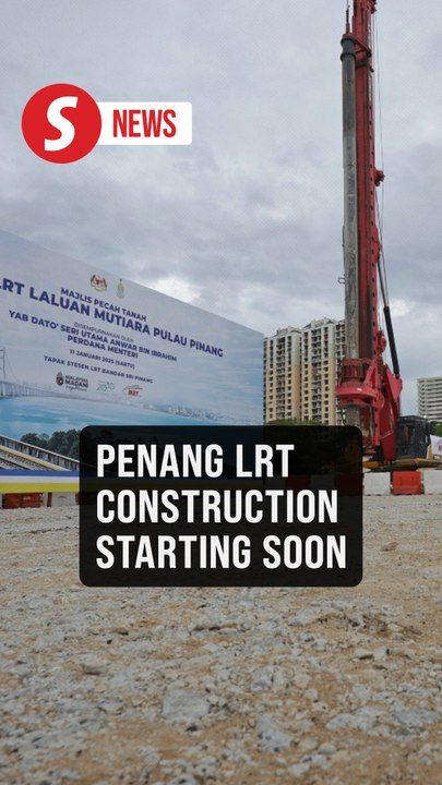 Construction of Penang's Mutiara Line LRT project to start soon ...
