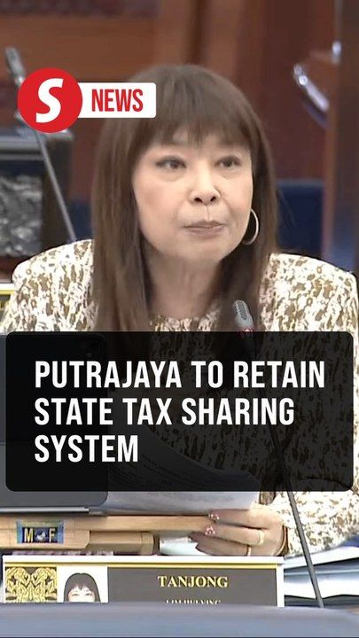 Putrajaya to retain system for sharing tax revenue with states, Dewan ...